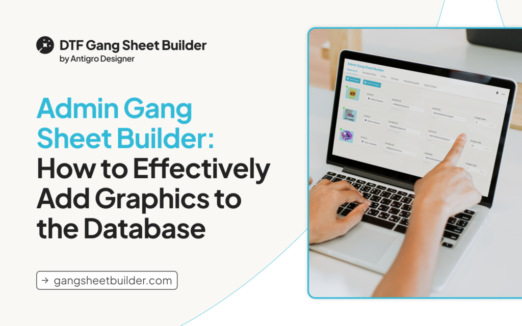 Admin Gang Sheet Builder: How to Effectively Add Graphics to the ...